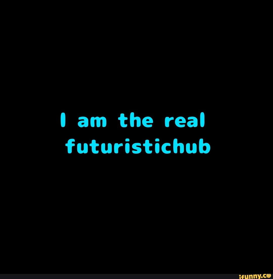 Futuristichub memes. Best Collection of funny Futuristichub pictures on ...