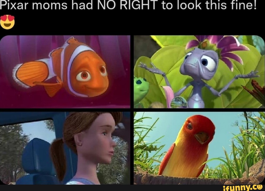 Pixar moms had NO RIGHI to look this Tine! - iFunny