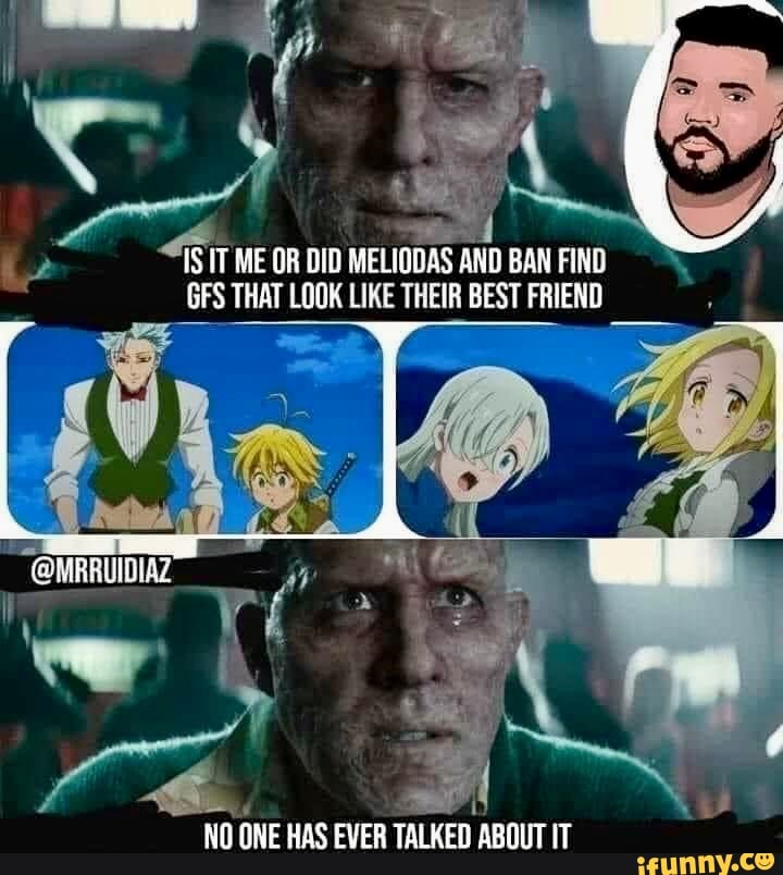 I IS IT ME OR DID MELIODAS AND BAN FIND GFS THAT LOOK LIKE THEIR BEST ...