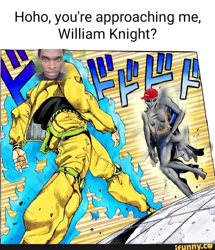 Williamknight memes. Best Collection of funny Williamknight pictures on ...