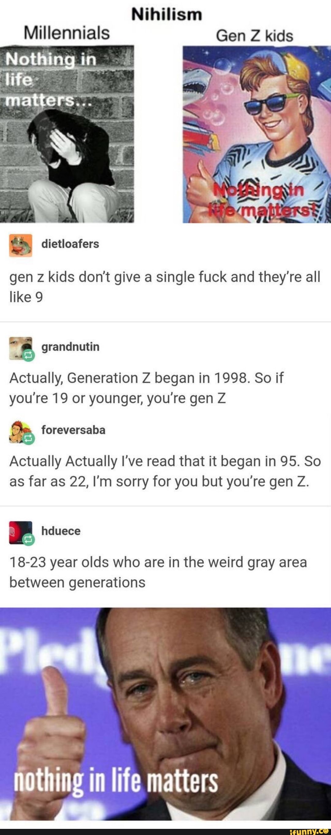 Nihilism Millennials Gen Z kids Nothing in is matters... gen z kids don ...