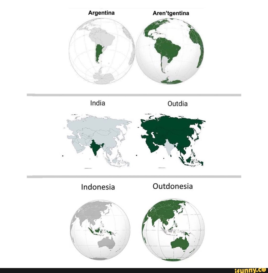 Argentina India Indonesia Aren'tgentina Outdia - iFunny