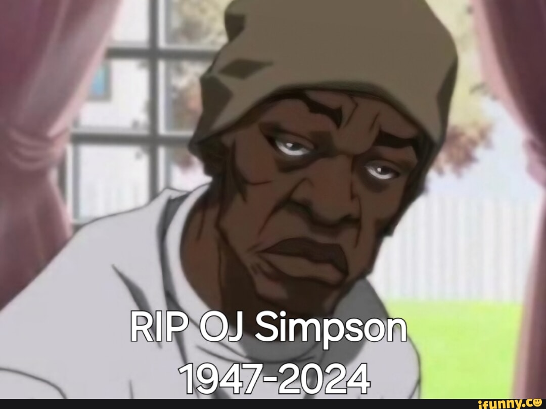 RIP OJ Simpson 1947-2024 - iFunny
