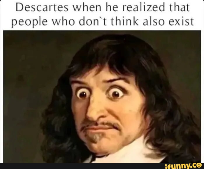 Rene Descartes Give Her The D