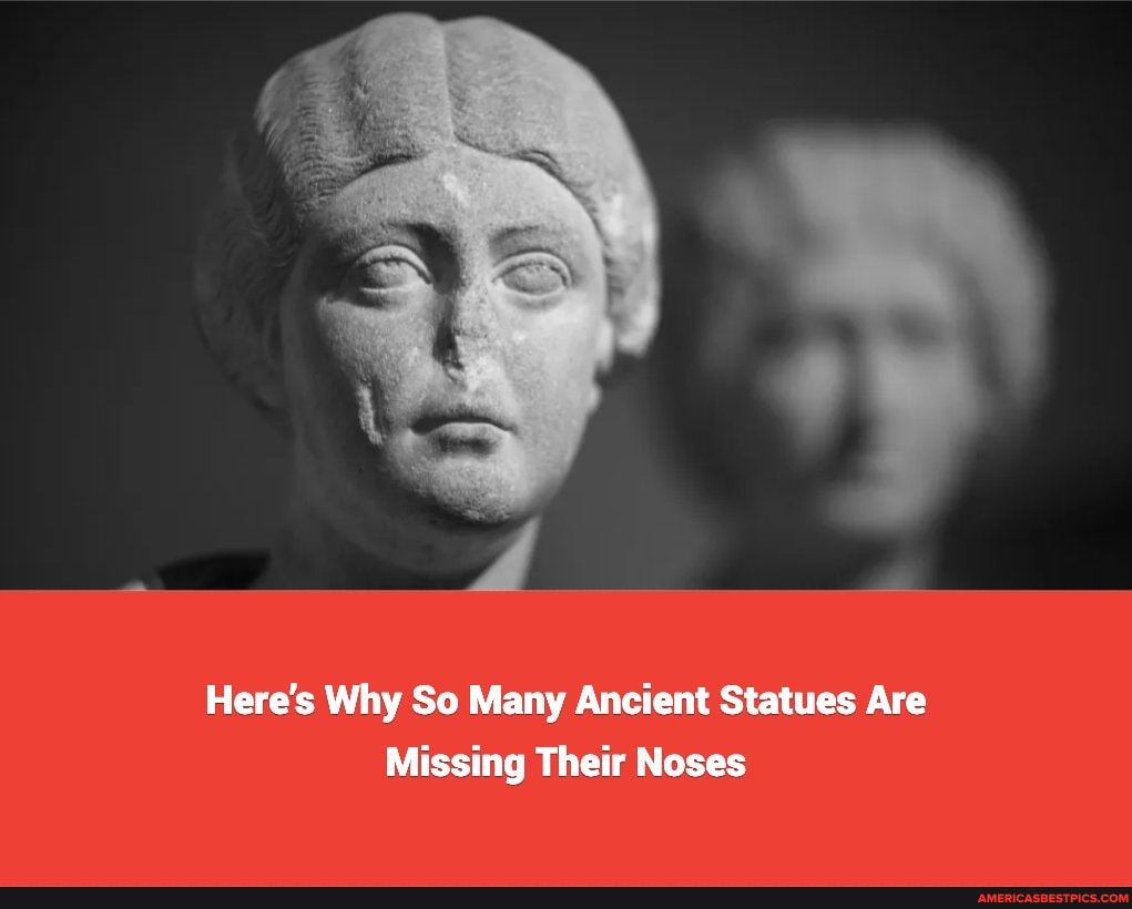 Here's Why So Many Ancient Statues Are Missing Their Noses - America’s ...