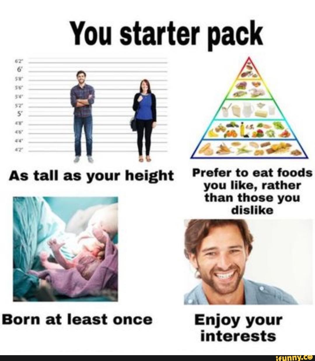 You starter pack Aft Prefer to eat foods As tall as your height you ...