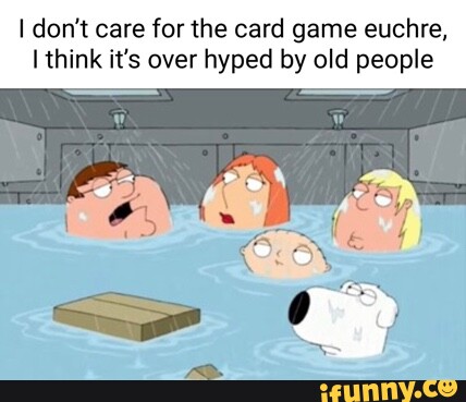 Euchre memes. Best Collection of funny Euchre pictures on iFunny