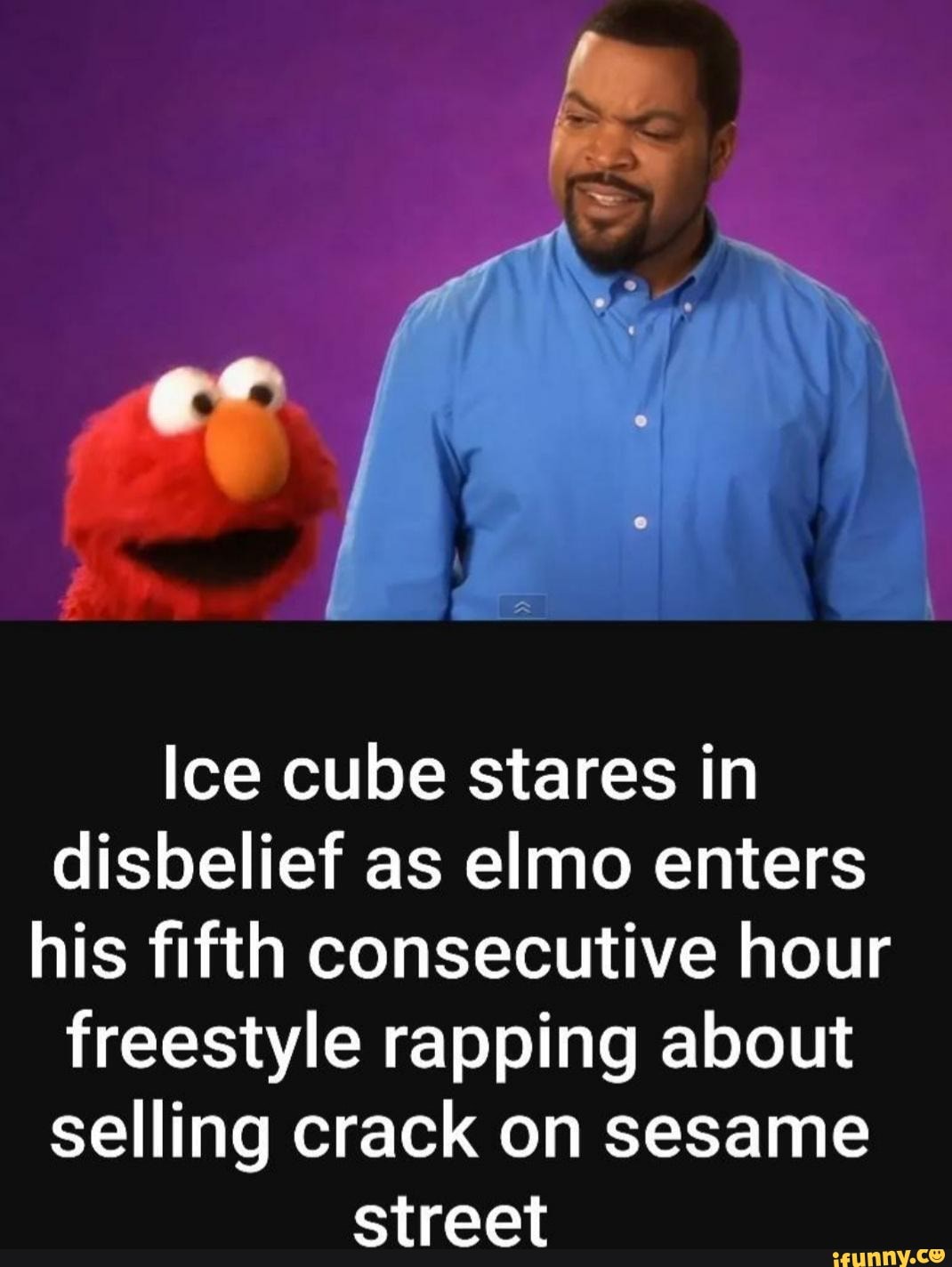 Ice cube stares in disbelief as elmo enters his fifth consecutive hour ...