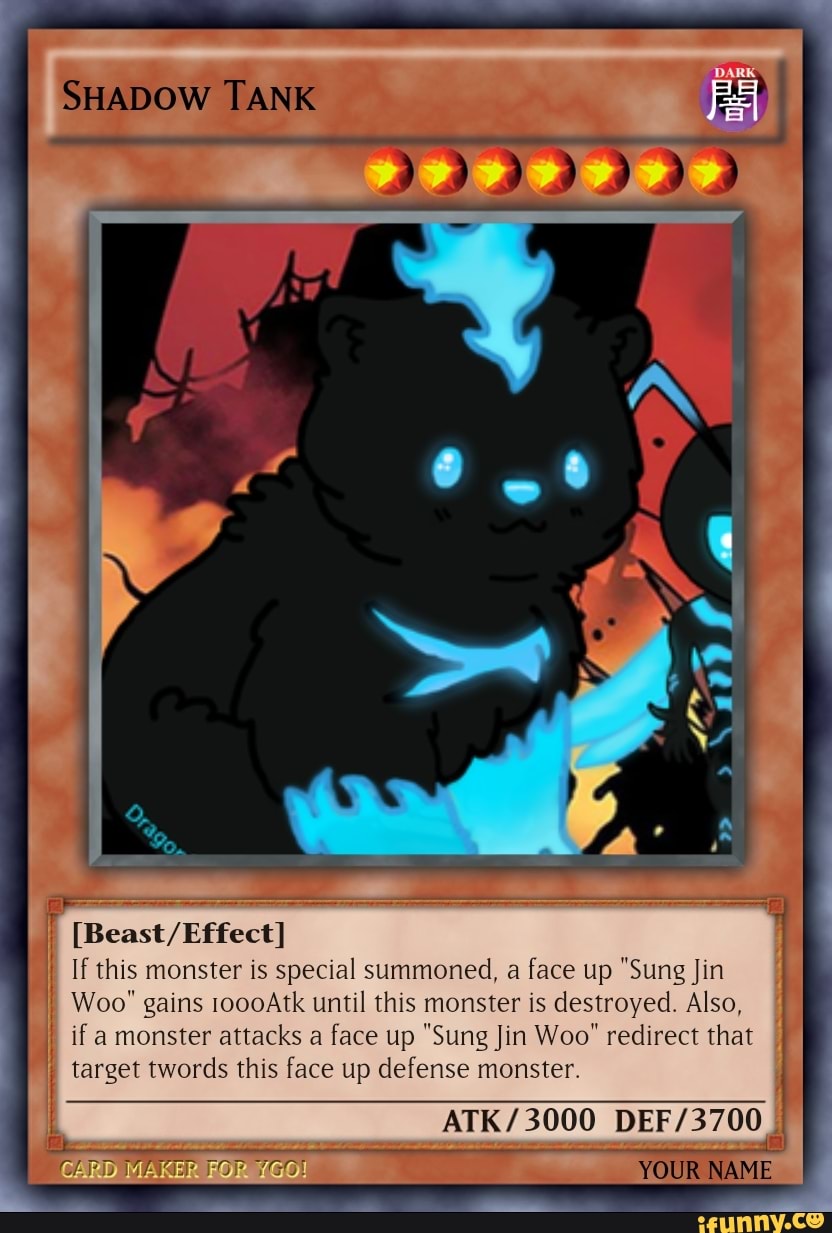 SHADOW TANK [Beast /Effect] I If this monster is special summoned, a ...