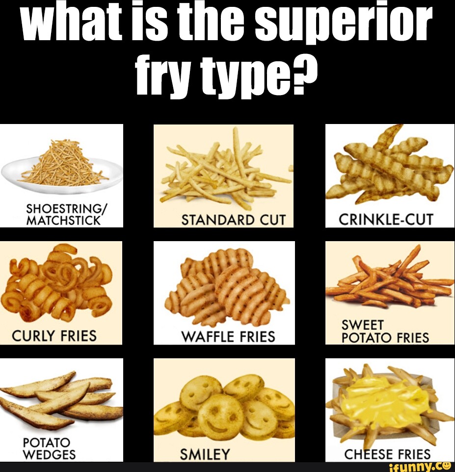 What is the superior type? SHOESTRING/ MATCHSTICK STANDARD CUT CRINKLE ...