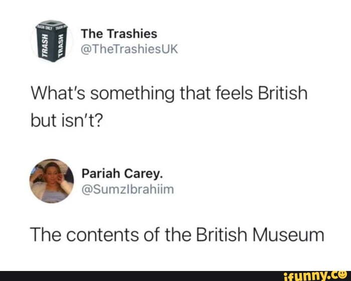 #Rekt. - The Trashies What's something that feels British but isn't ...