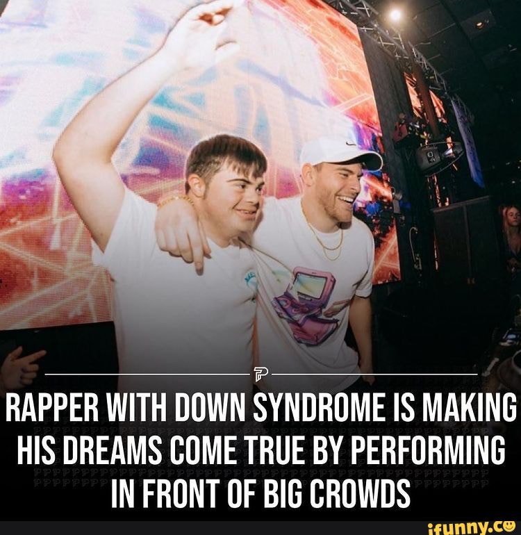 RAPPER WITH DOWN SYNDROME IS MAKING HIS DREAMS COME TRUE BY PERFORMING ...