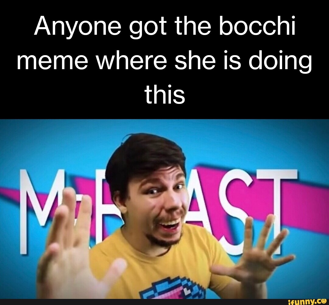 Anyone got the bocchi meme where she Is doing this 'f AC. - iFunny