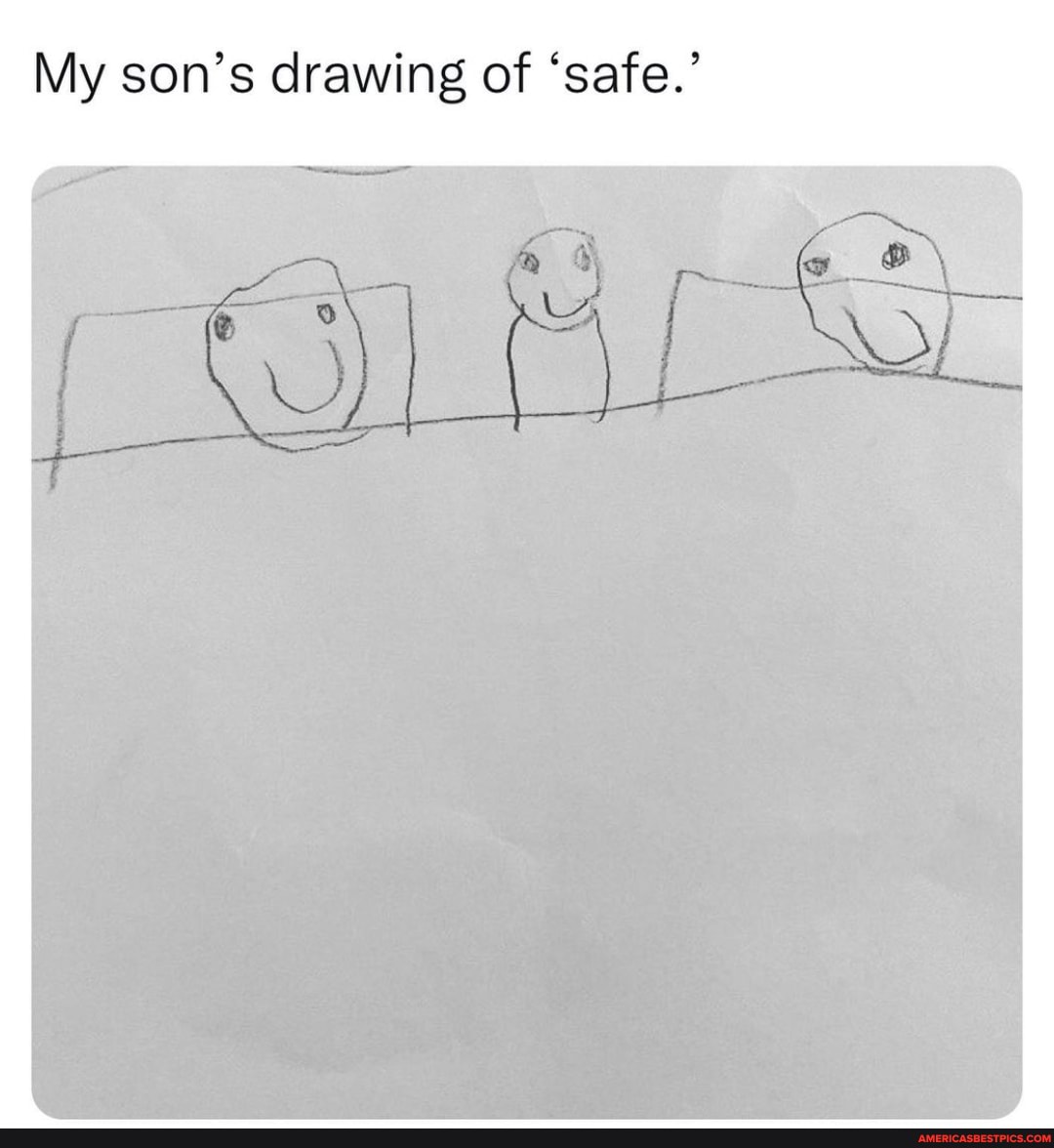 My son's drawing of 'safe.' - America’s best pics and videos