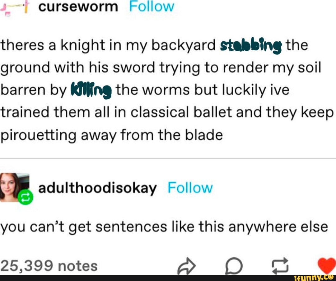 Theres a knight in my backyard stebtng the ground with his sword trying ...