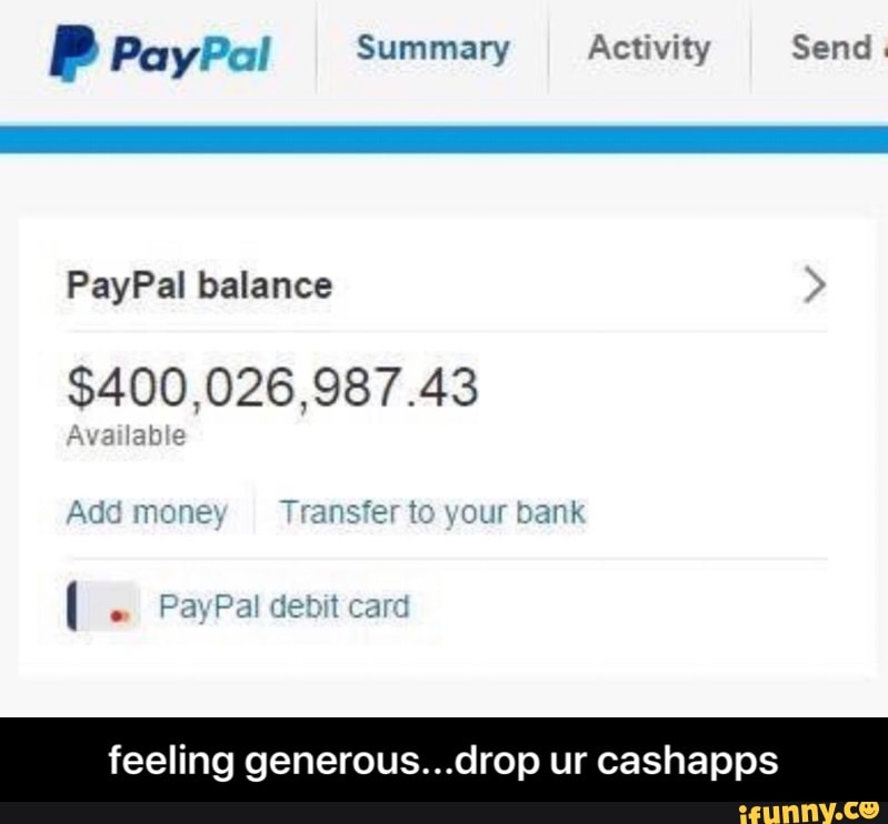 ' Paypal Summary Activity Send . $400,026,987.43 feeling generous ...
