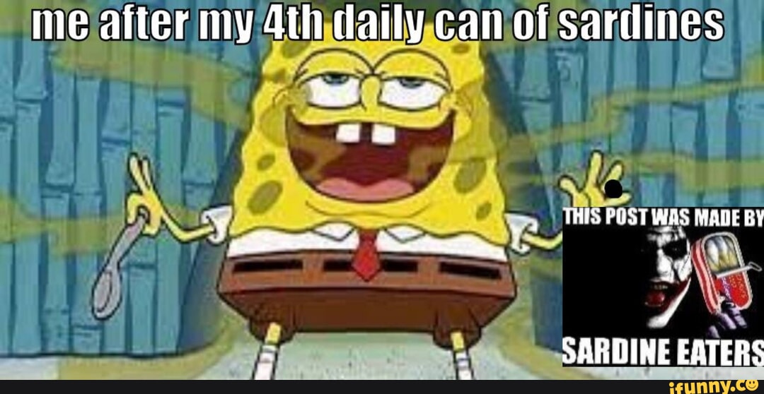 Sardines memes. Best Collection of funny Sardines pictures on iFunny