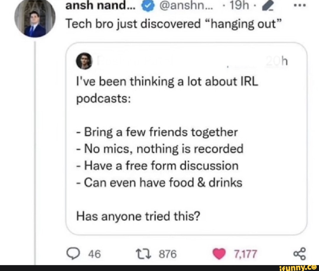 Ansh nand... @ansnn... Tech bro just discovered "hanging out" I've been ...