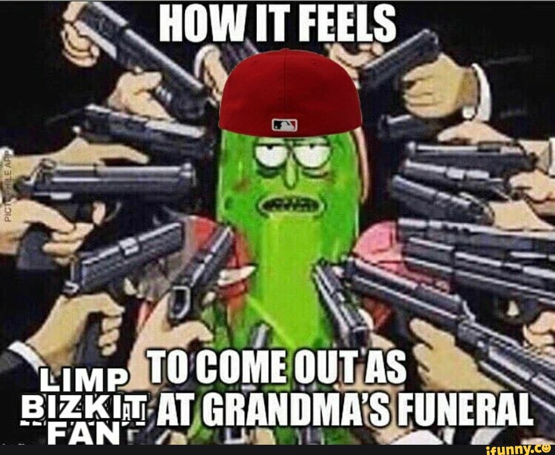 HOW IT FEELS Limp COME OUT AS AT GRANDMA'S FUNERAL - iFunny