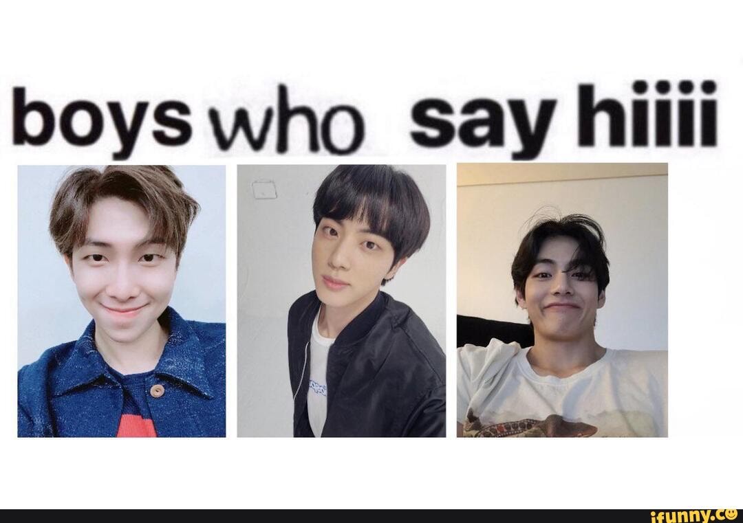 Boys who say hii - iFunny