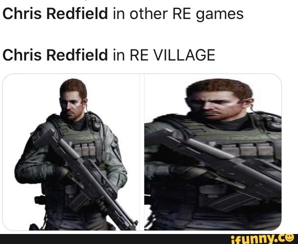 Chris Redfield in other RE games Chris Redfield in RE VILLAGE - iFunny