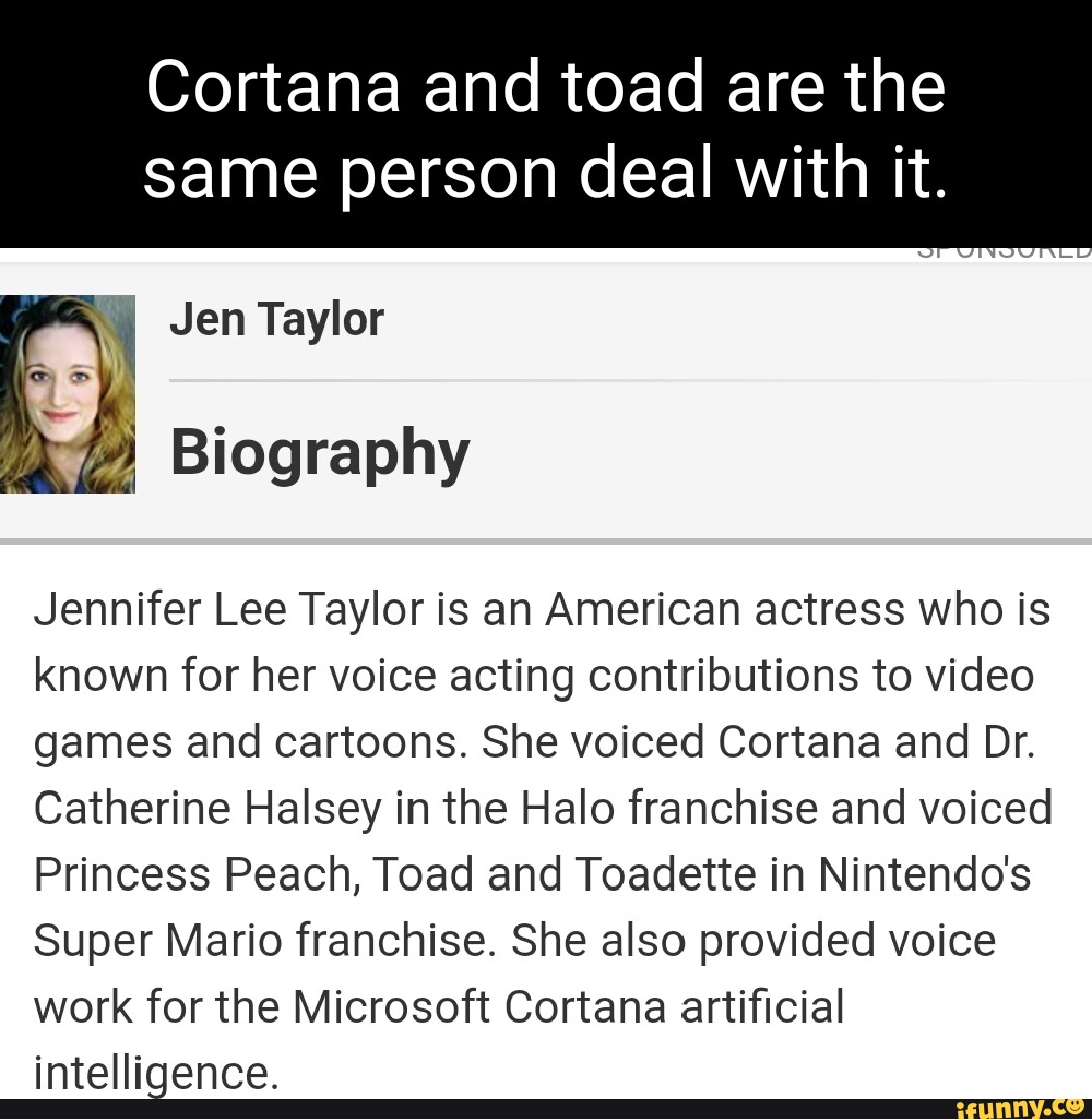 Cortana and toad are the same person deal with it. Jen Taylor Biography ...