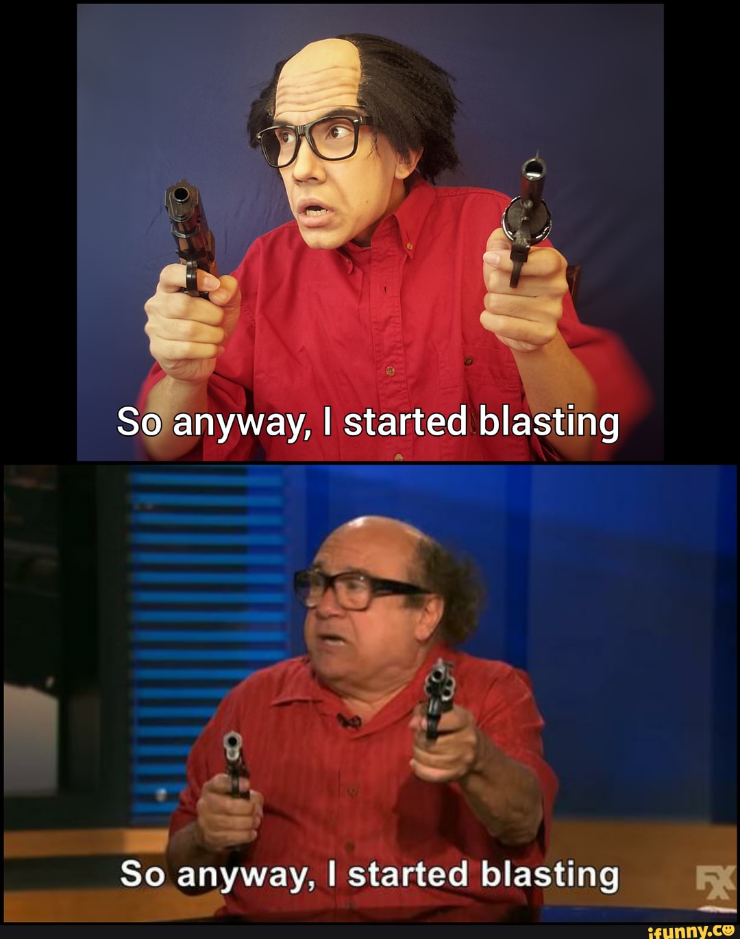 So anyway, I started blasting So anyway. I started blasting - iFunny