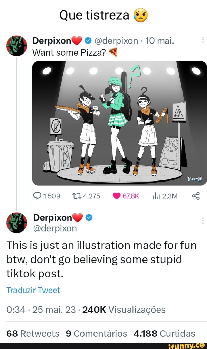 Que tistreza @ @derpixon 10 mai. Want some Pizza? @derpixon This is ...