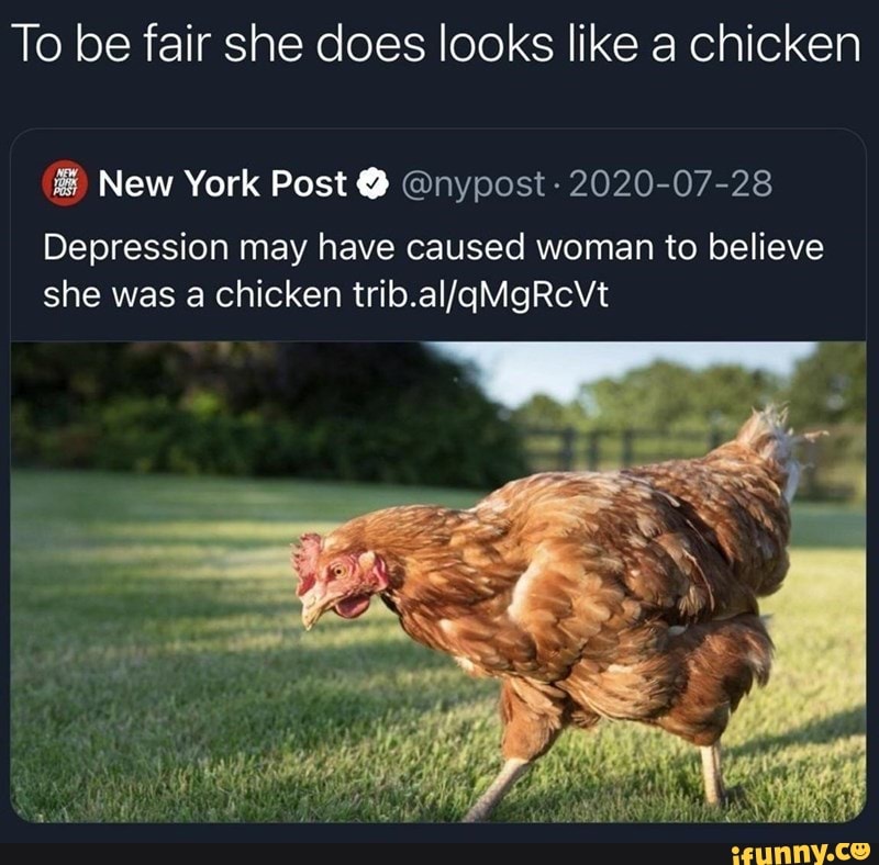 To be fair she does looks like a chicken New York Post @ Depression may ...