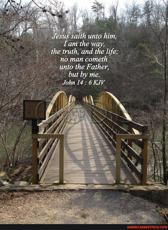 Jesus saith unto him, am the way, the truth, and the life; no ho. man ...