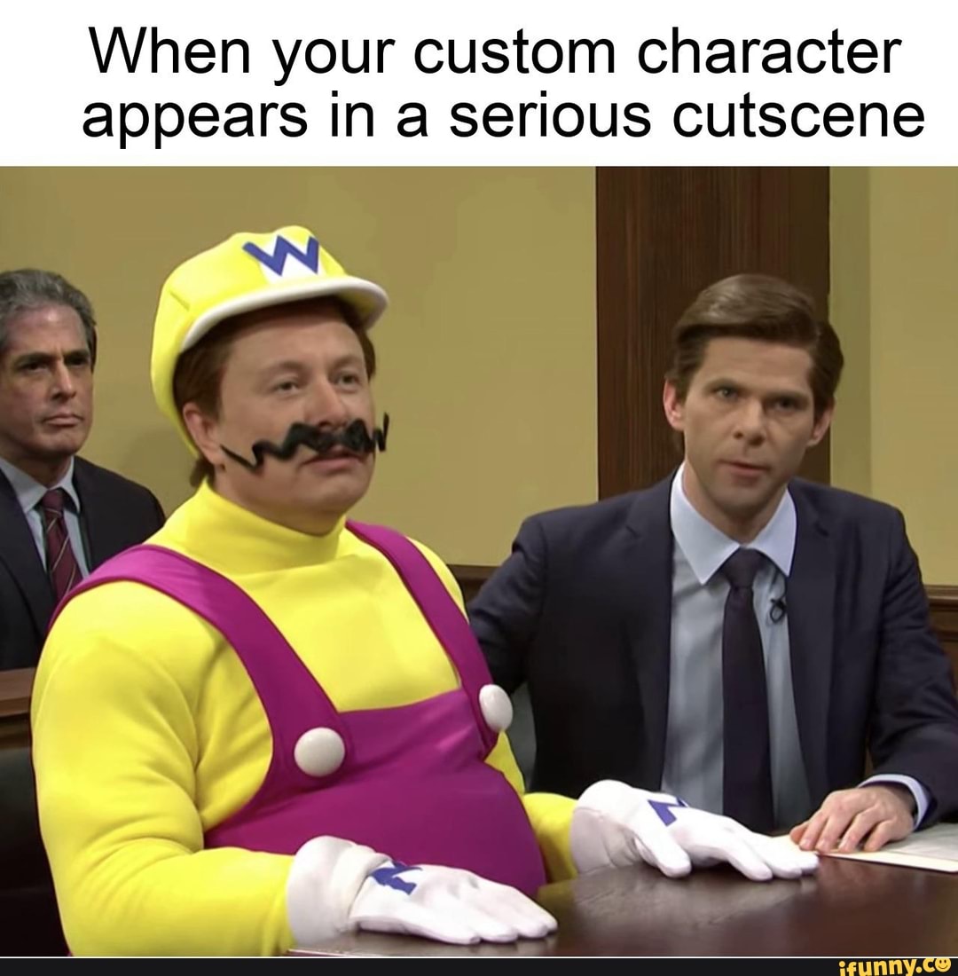 When your custom character appears in a serious cutscene - iFunny