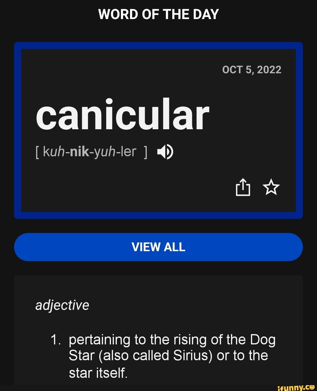 WORD OF THE DAY OCT 5, 2022 canicular [ kuh-nik-yuh-ler VIEW ALL ...