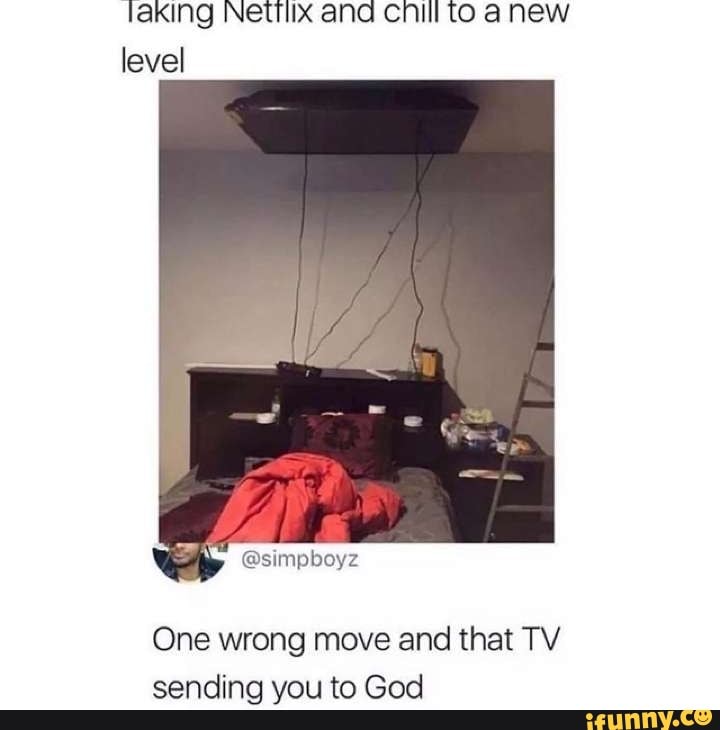 One wrong move and that TV sending you to God - iFunny