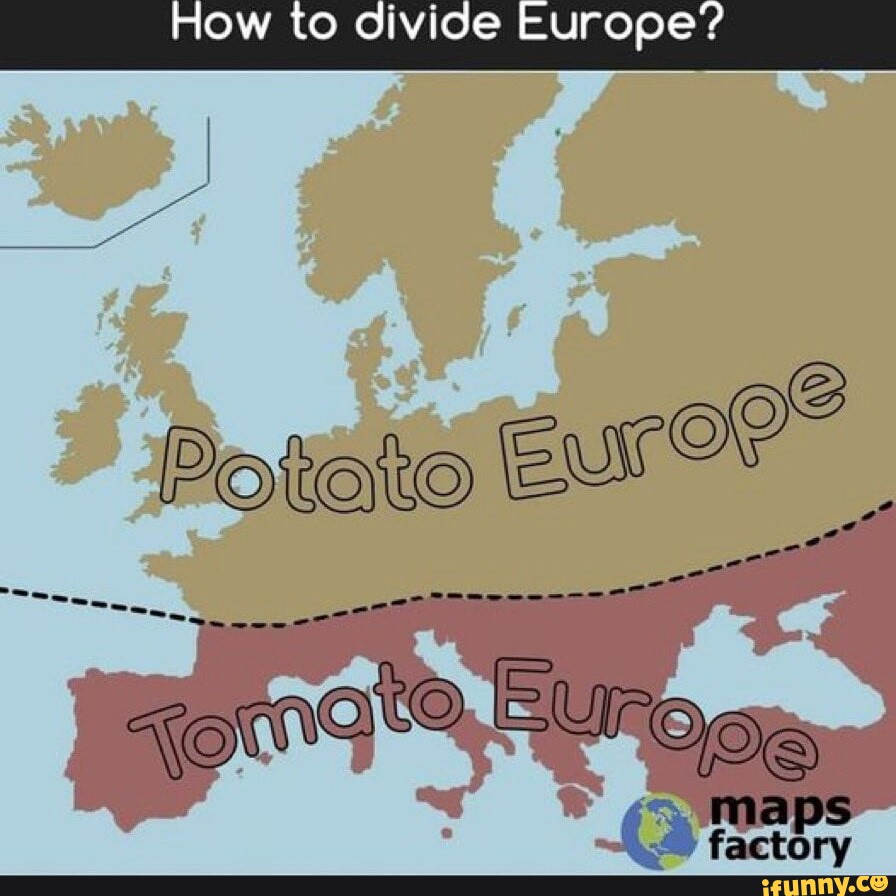 How to divide Europe Potato - iFunny