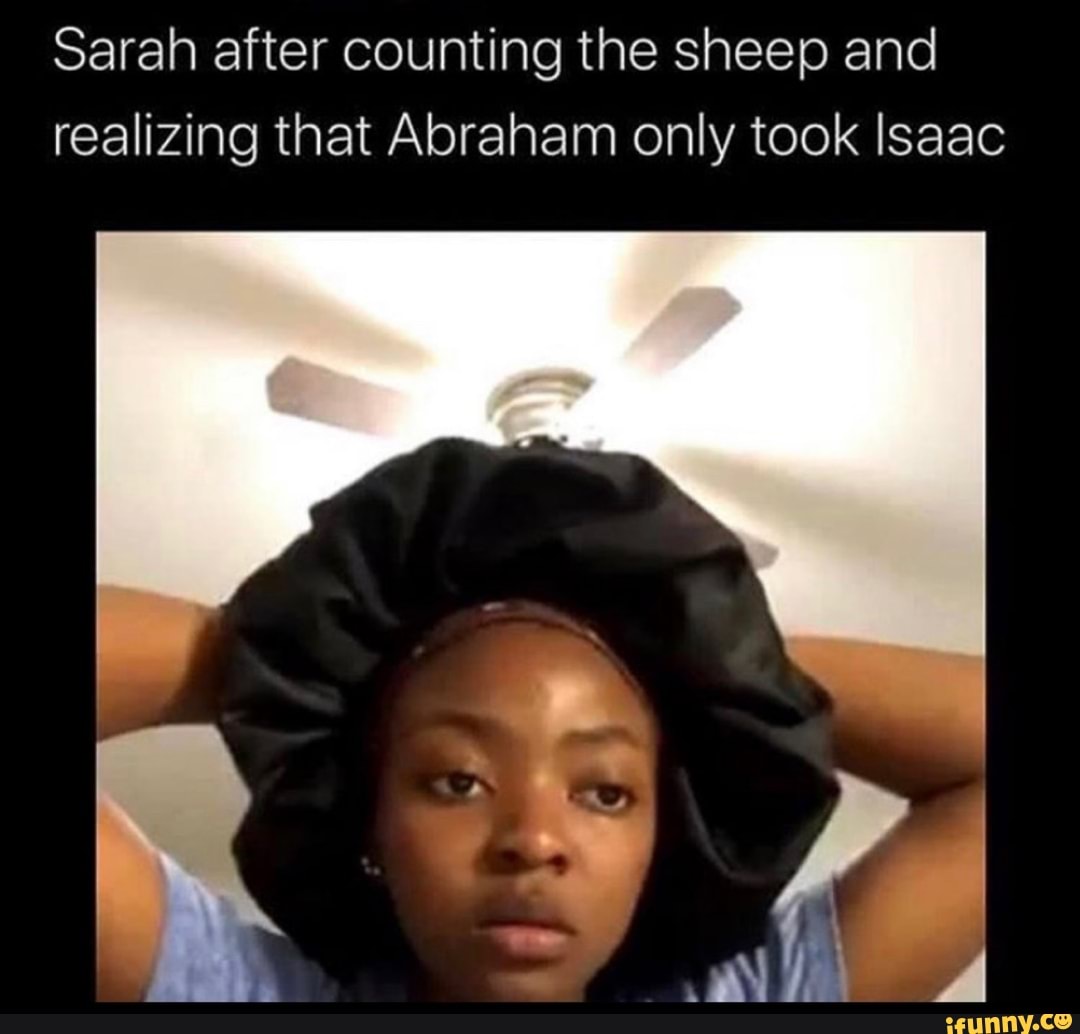 Sarah after counting the sheep and realizing that Abraham only took ...