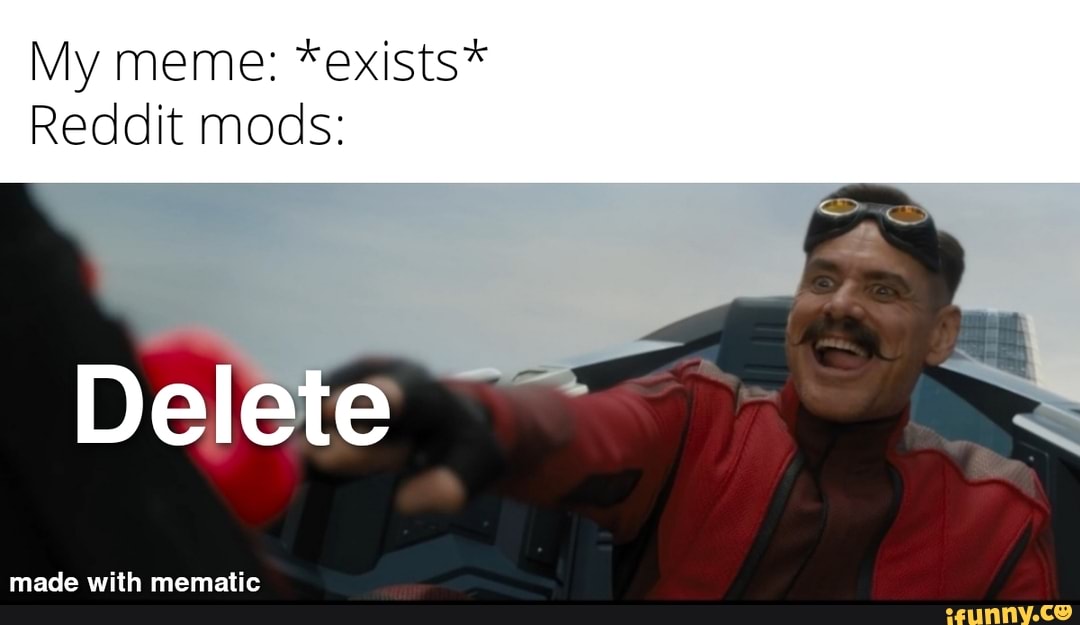 My meme: *exists* Reddit mods: Delete mada with mamatinr - iFunny