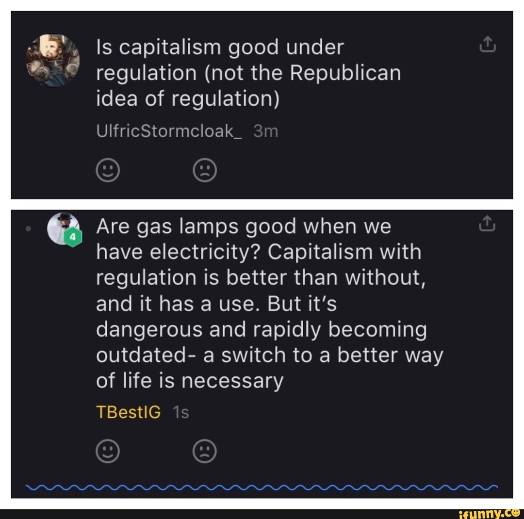 Is capitalism good under regulation (not the Republican idea of ...