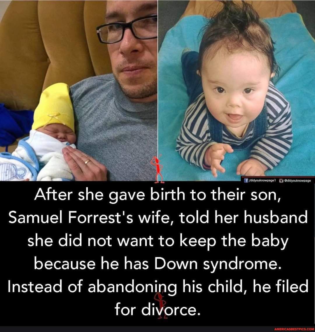SS After she gave birth to their son, Samuel Forrest's wi she did not ...