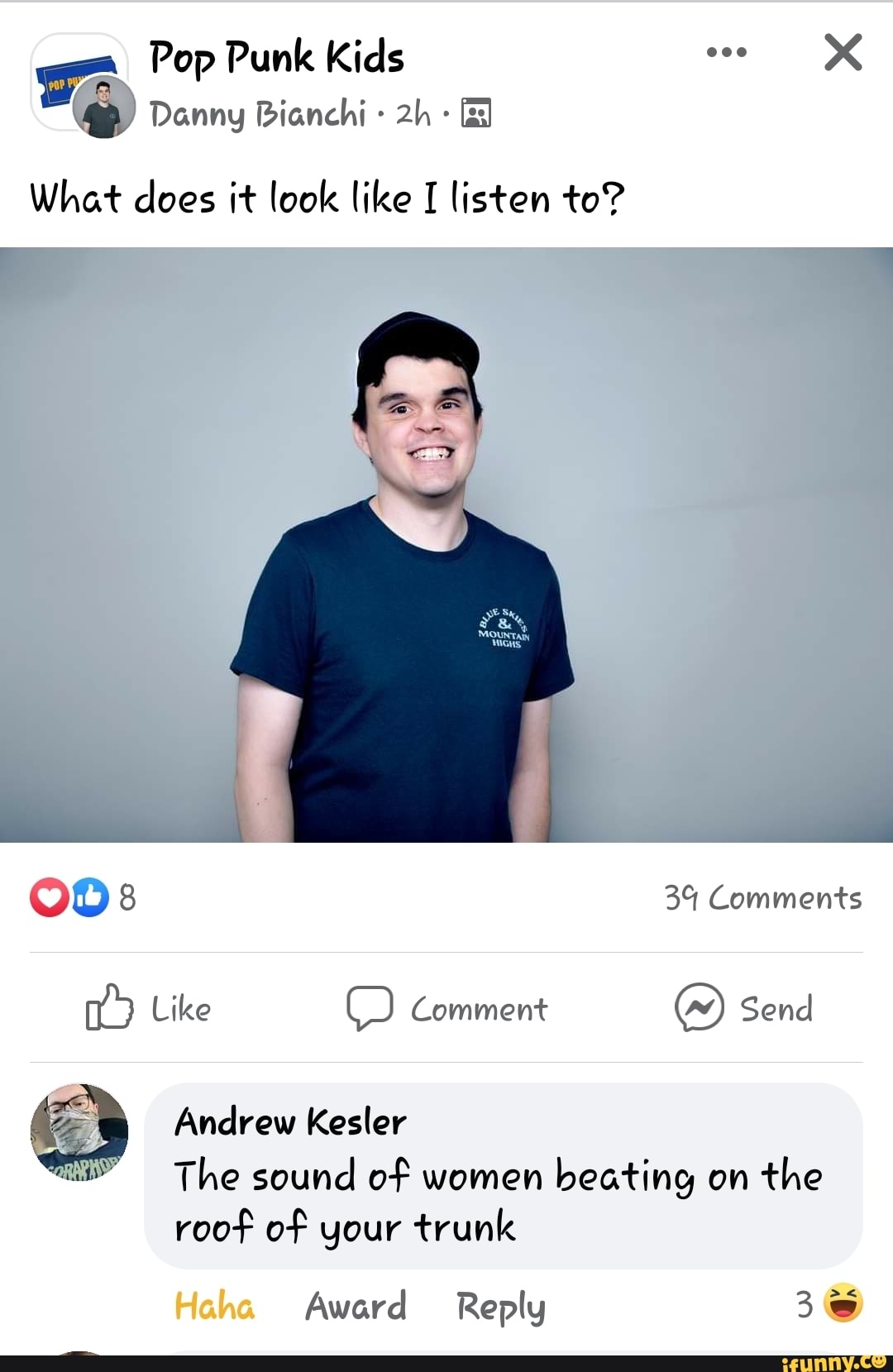 Pop Punk Kids Danny Bianchi What does it look like I listen to? OD 8 3% ...