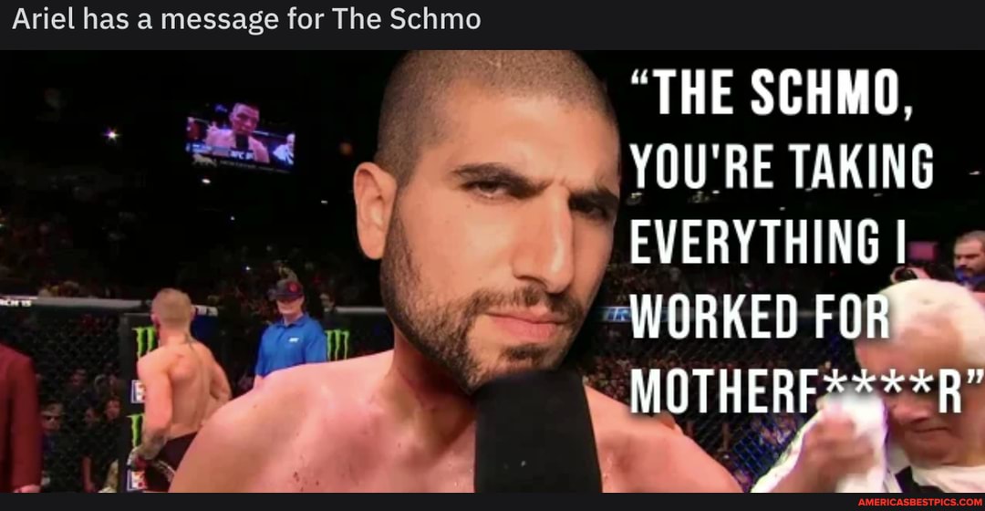 Ariel has a message for The Schmo "THE SCHMO, YOU'RE TAKING ...