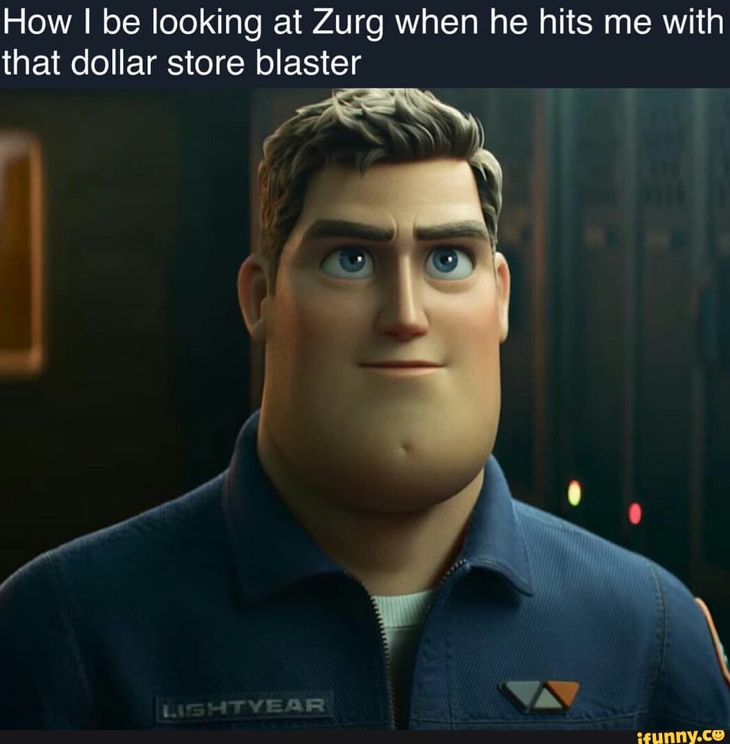 How I be looking at Zurg when he hits me with that dollar store blaster ...