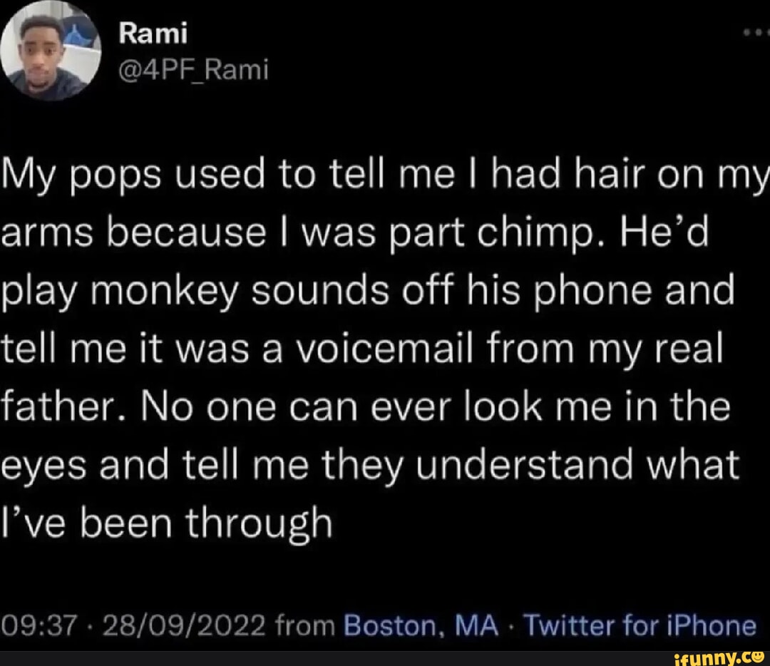 Rami Rami My pops used to tell me I had hair on my arms because I was ...