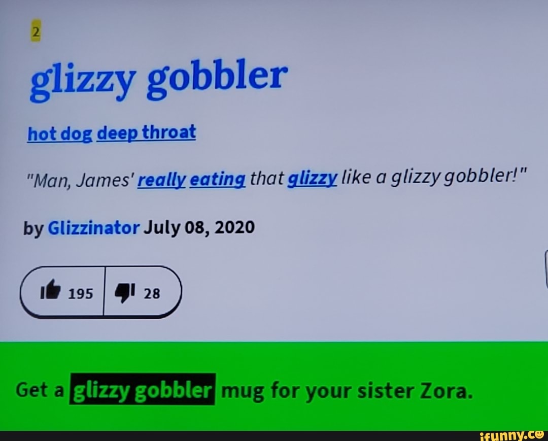 Glizzy gobbler hot dog deep throat "Man, James' really eating that ...