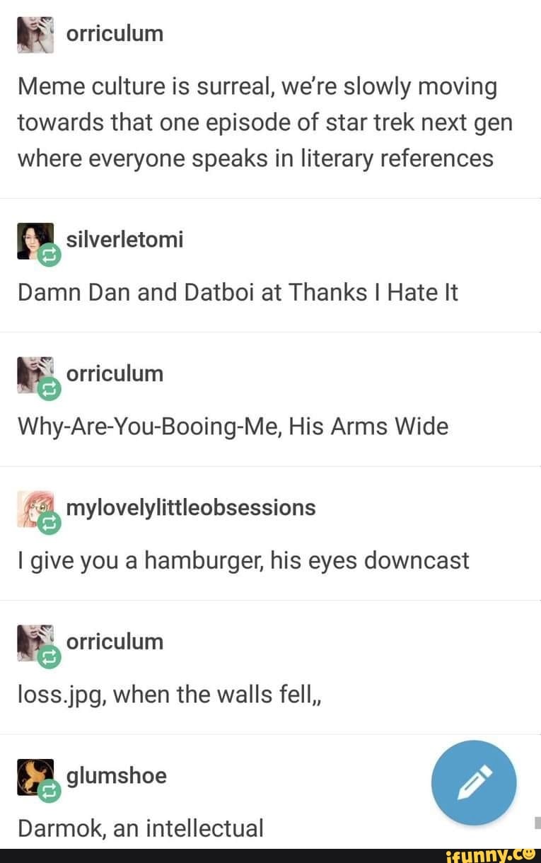 Meme culture is surreal, we're slowly moving towards that one episode ...