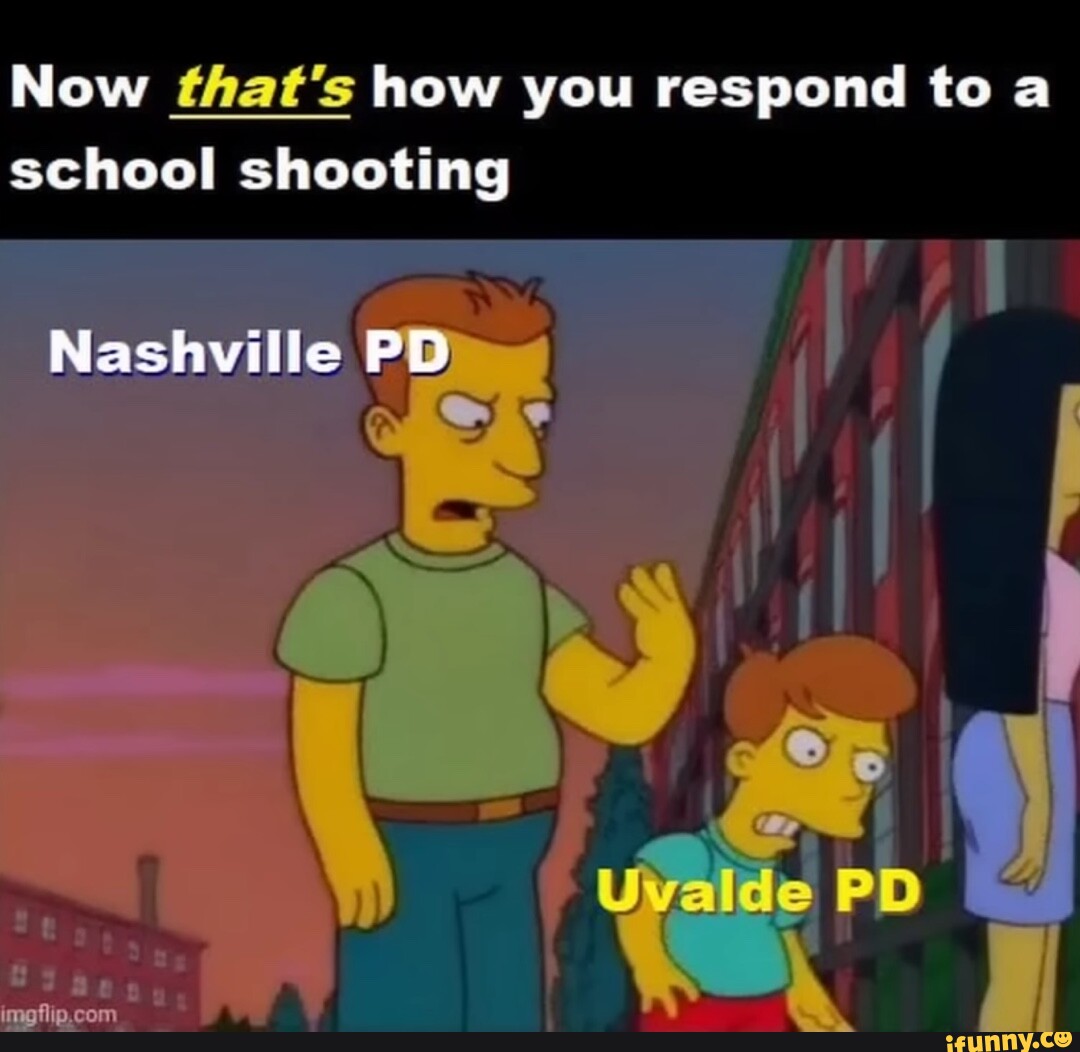 Now that's how you respond to school shooting Nashville PD Uvalde PD ...