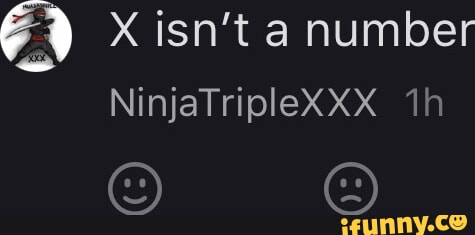 Al X isn't a number NinjaTriplexxX - iFunny