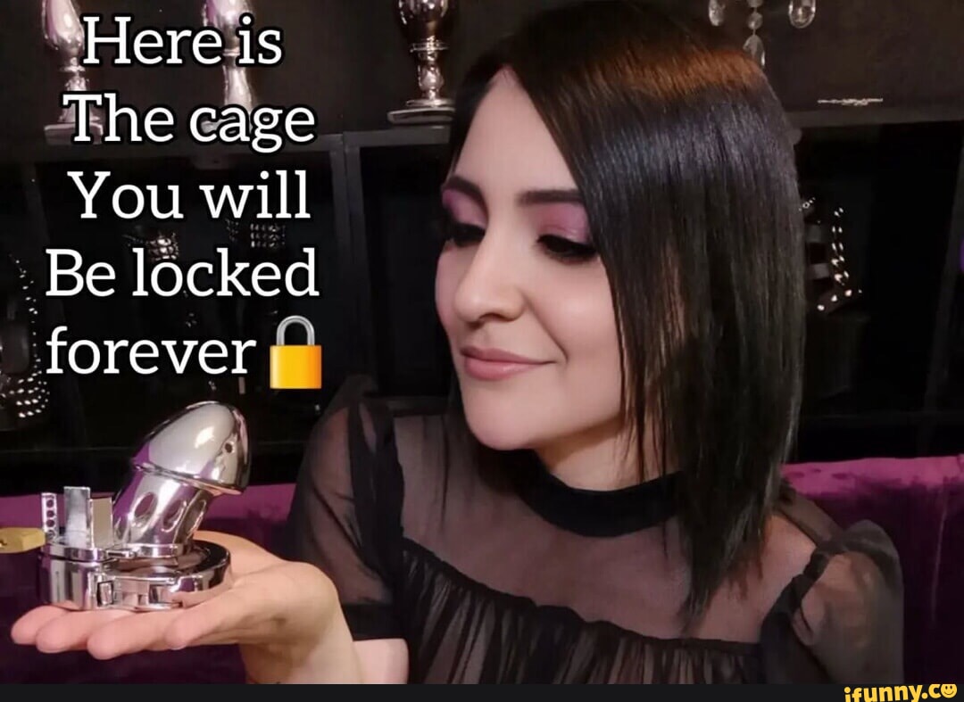 Here is The cage You will Be locked forever - iFunny
