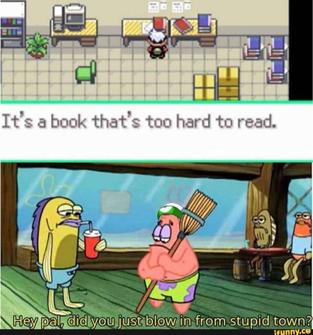 Book hat too hard to read \ \ stupid) town? - iFunny