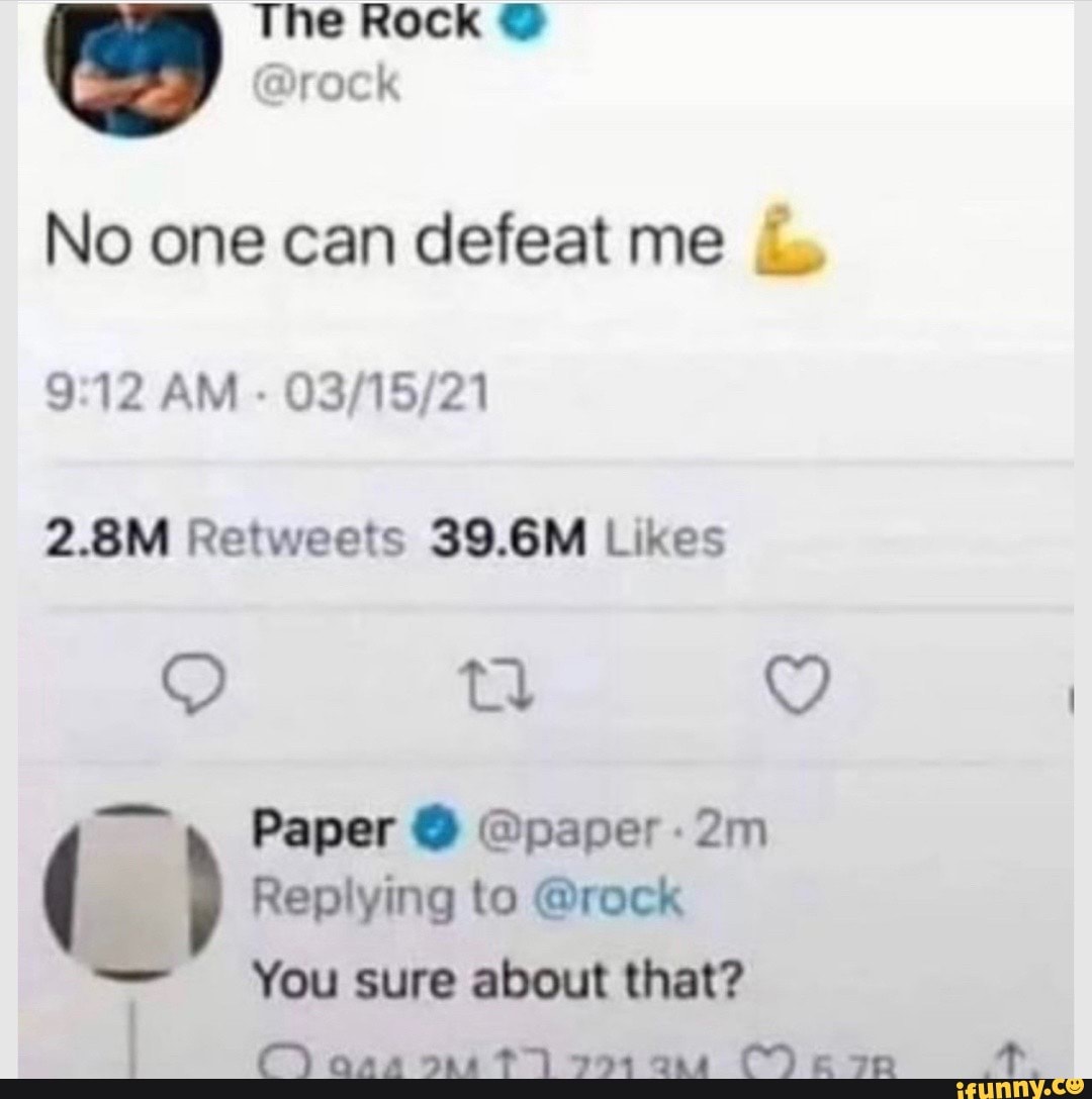 The Rock @rock No one can defeat me AM - tl Paper @ @paper Replying to ...