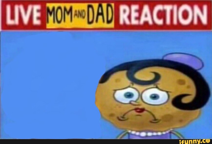 LIVE DAD REACTION - iFunny